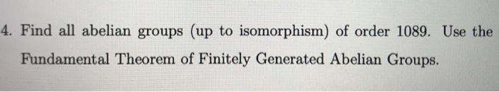 Solved 4. Find all abelian groups (up to isomorphism) of | Chegg.com