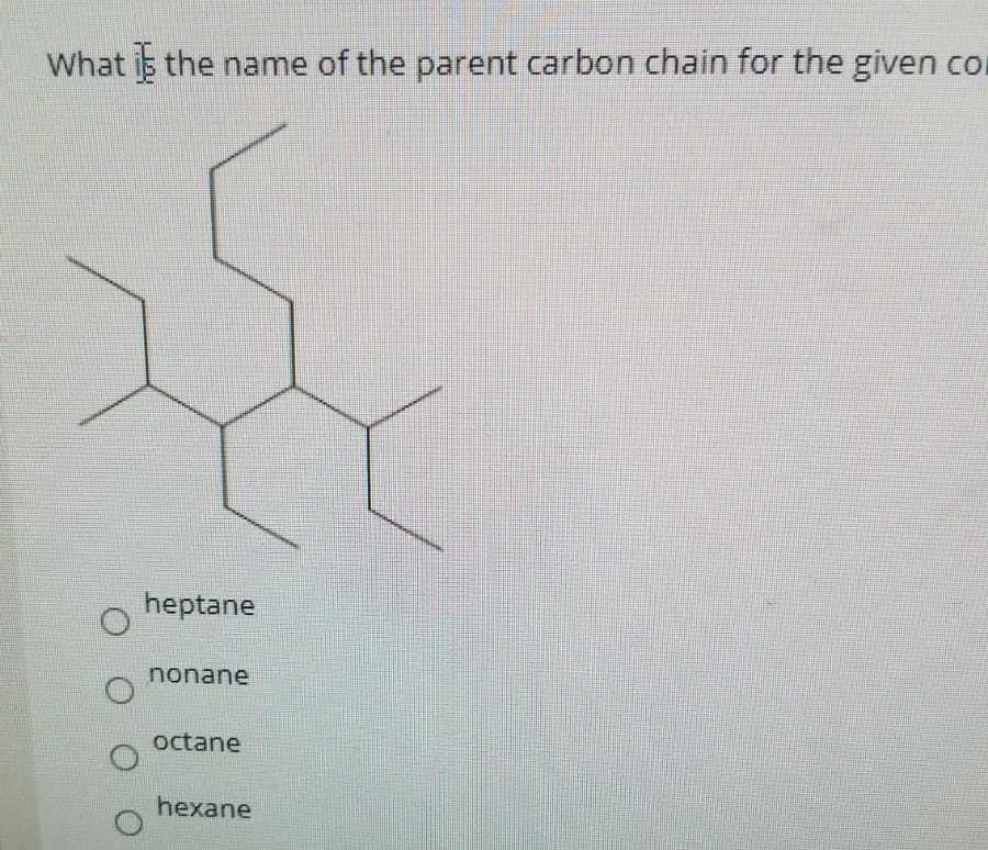 Solved What iſ the name of the parent carbon chain for the | Chegg.com