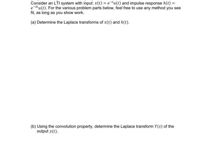 Solved Consider an LTI system with input: x(t)=e−tu(t) and | Chegg.com