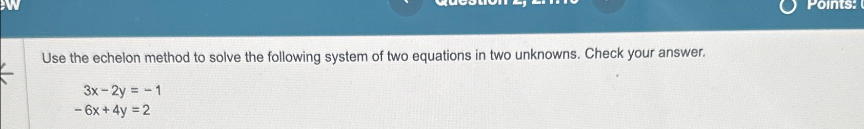 Solved Use the echelon method to solve the following system | Chegg.com