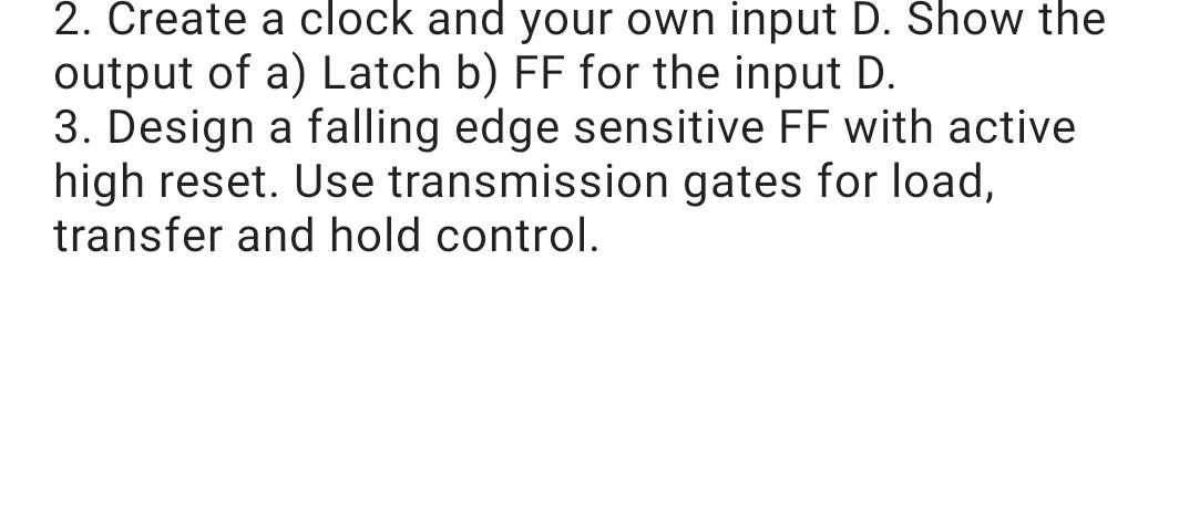 Solved 2. Create a clock and your own input D. Show the | Chegg.com