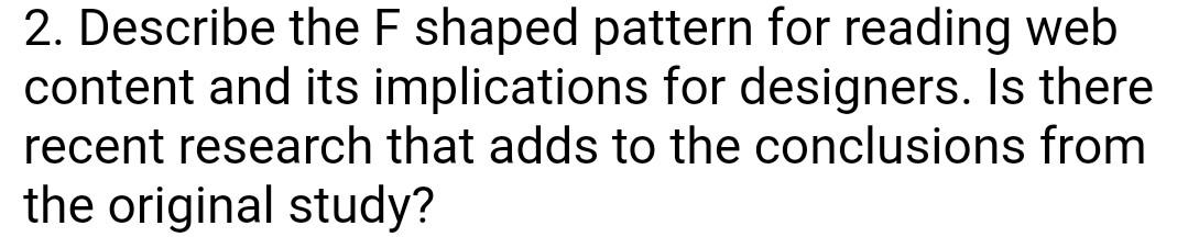 Solved 2. Describe the F shaped pattern for reading web | Chegg.com