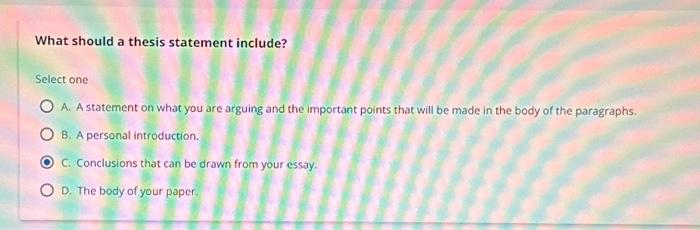 Solved What should a thesis statement include? Select one A. | Chegg.com