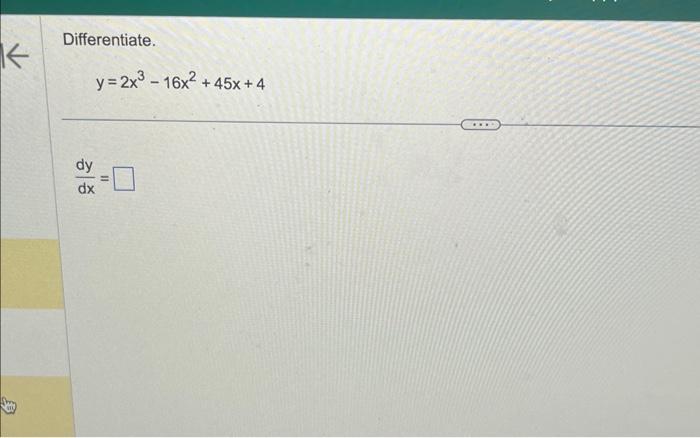 Solved Differentiate. y=2x3−16x2+45x+4 dxdy= | Chegg.com
