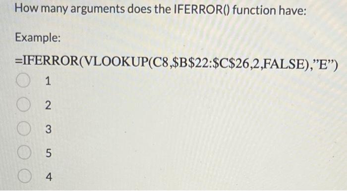 Solved How many arguments does the IFERROR() function have: | Chegg.com