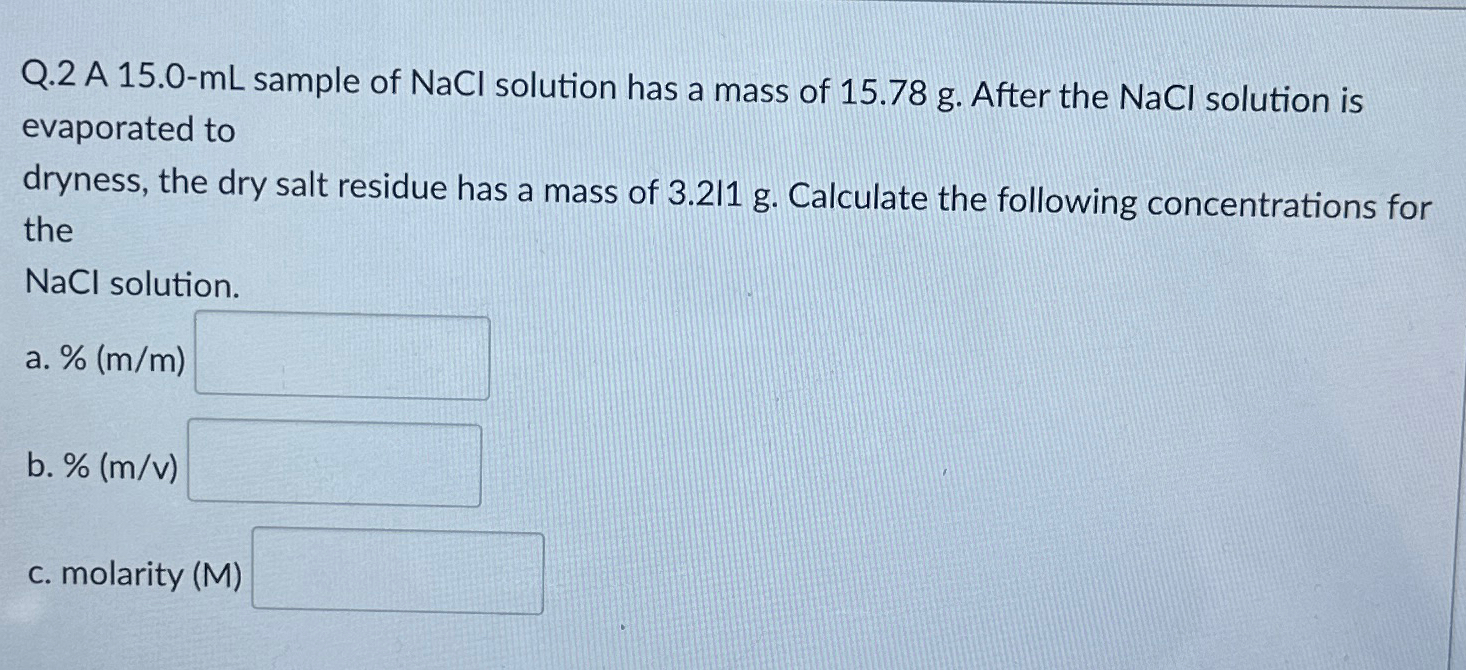 Solved Q. 2 ﻿A 15.0-mL sample of NaCl solution has a mass of | Chegg.com