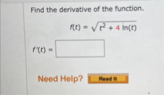 Solved Find the derivative of the function. f(t)=t2+4ln(t) | Chegg.com