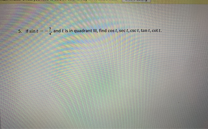 Solved 5. If sint = - and t is in quadrant III, find cost, | Chegg.com