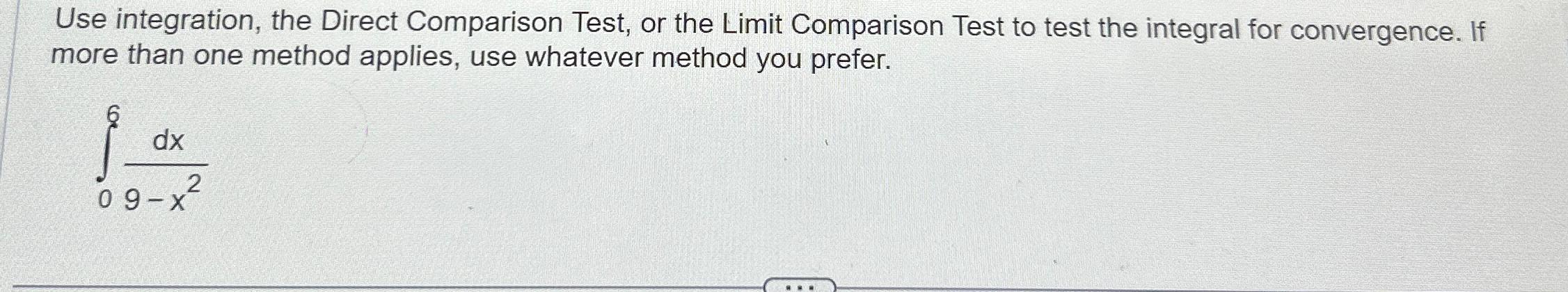 Solved Use integration, the Direct Comparison Test, or the | Chegg.com