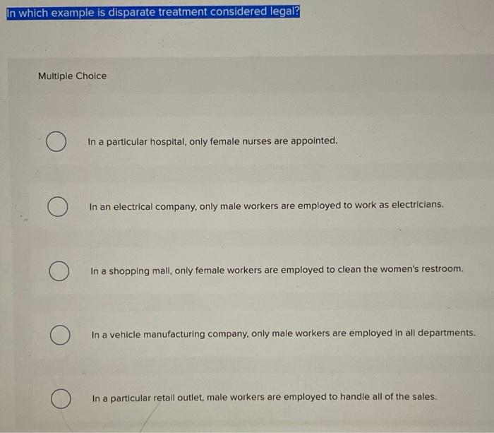 In which example is disparate treatment considered | Chegg.com