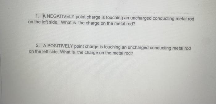 1. A NEGATIVELY point charge is touching an uncharged | Chegg.com
