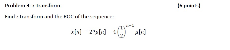 Solved Problem 3: z-transform.Find z ﻿transform and the ROC | Chegg.com