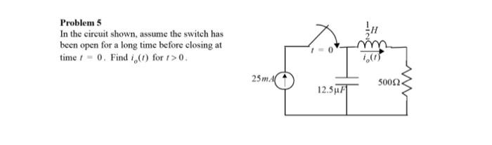 Solved Problem 5 In the circuit shown, assume the switch has | Chegg.com