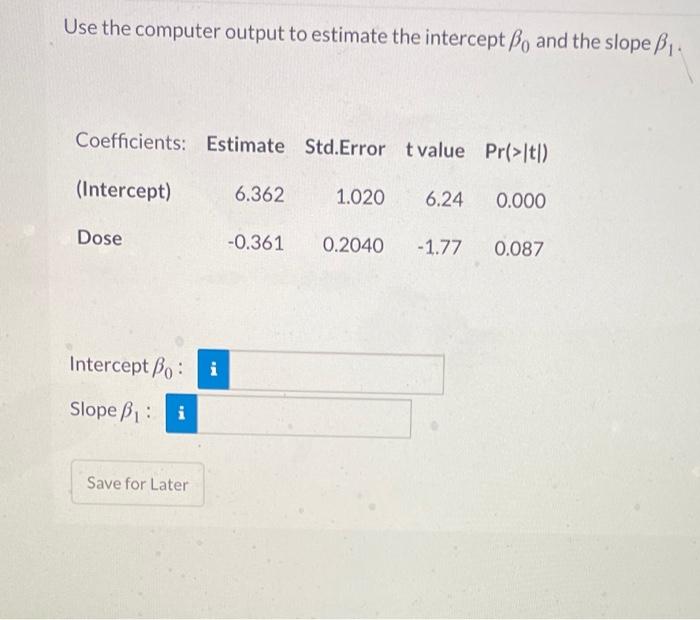 Solved Use the computer output to estimate the intercept Bo | Chegg.com