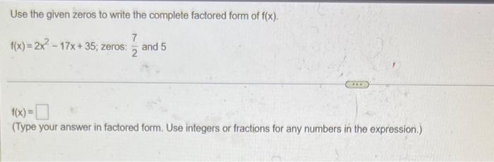 Solved Use the given zeros to write the complete factored | Chegg.com