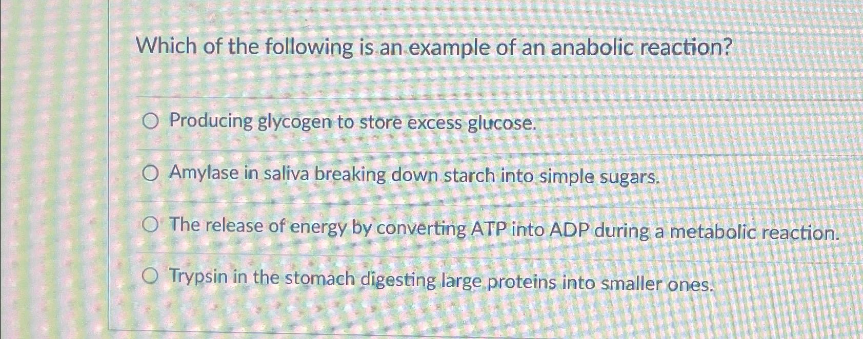 Solved Which of the following is an example of an anabolic | Chegg.com