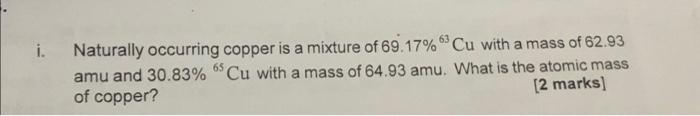 Solved i. Naturally occurring copper is a mixture of | Chegg.com