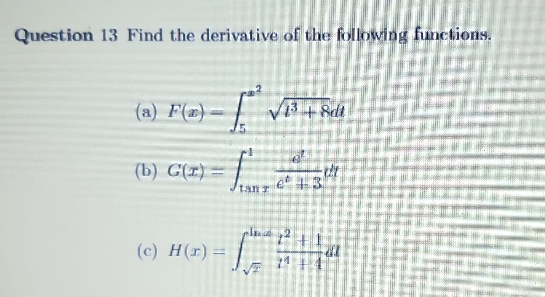 Solved Question 13 Find the derivative of the following | Chegg.com