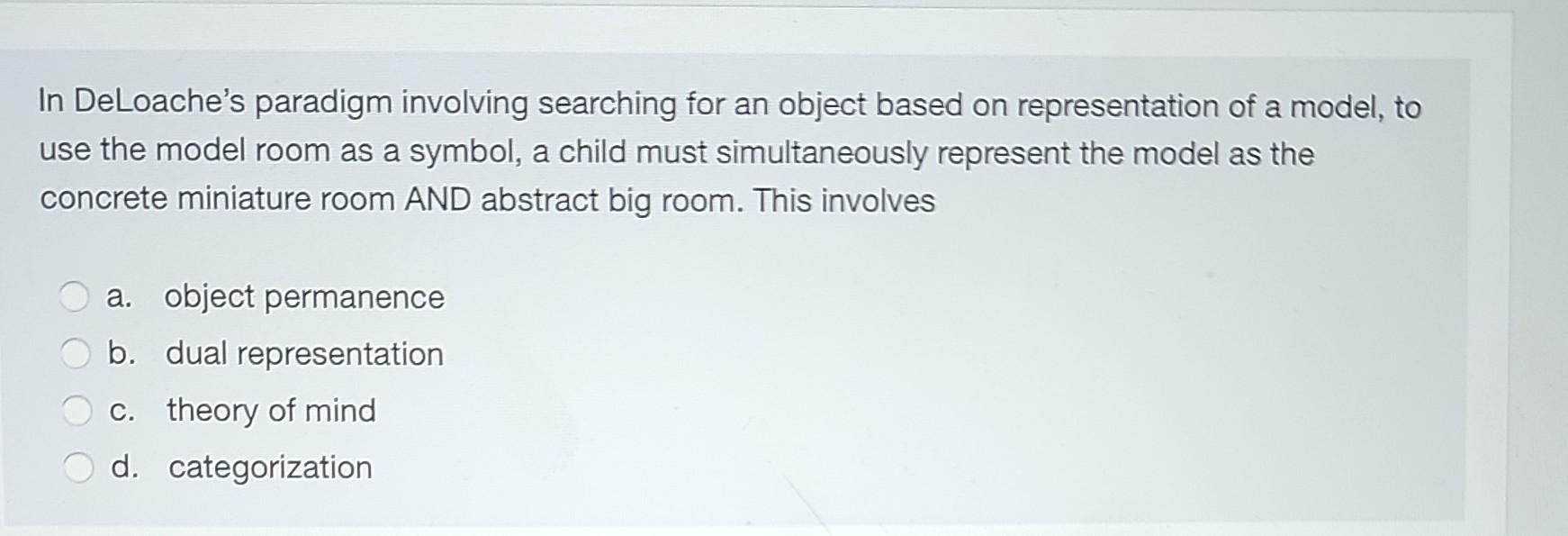 Solved In DeLoache's paradigm involving searching for an | Chegg.com