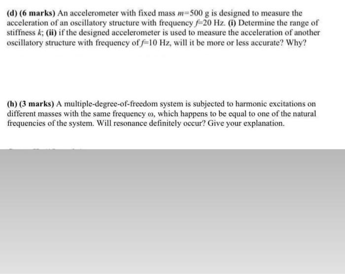 Solved (d) (6 marks) An accelerometer with fixed mass m=500 | Chegg.com