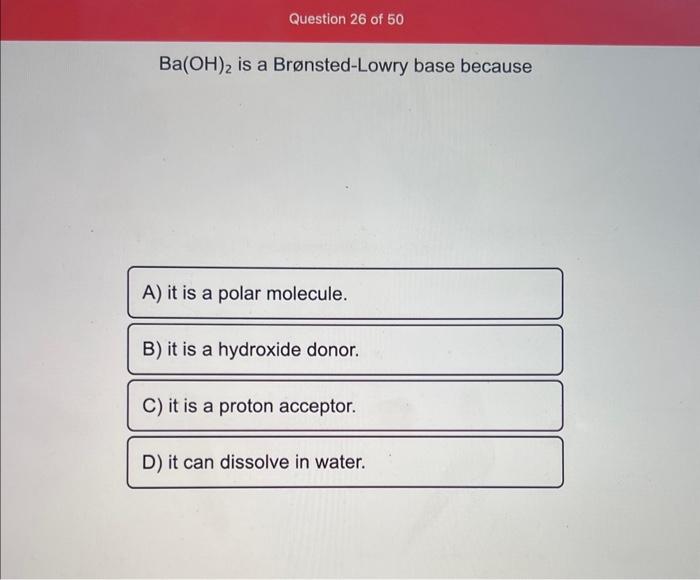 Solved Ba(OH)2 is a Brønsted-Lowry base because | Chegg.com
