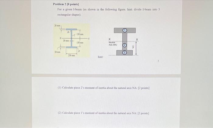 Solved Problem 2 [8 points] For a given I-beam (as shown in | Chegg.com