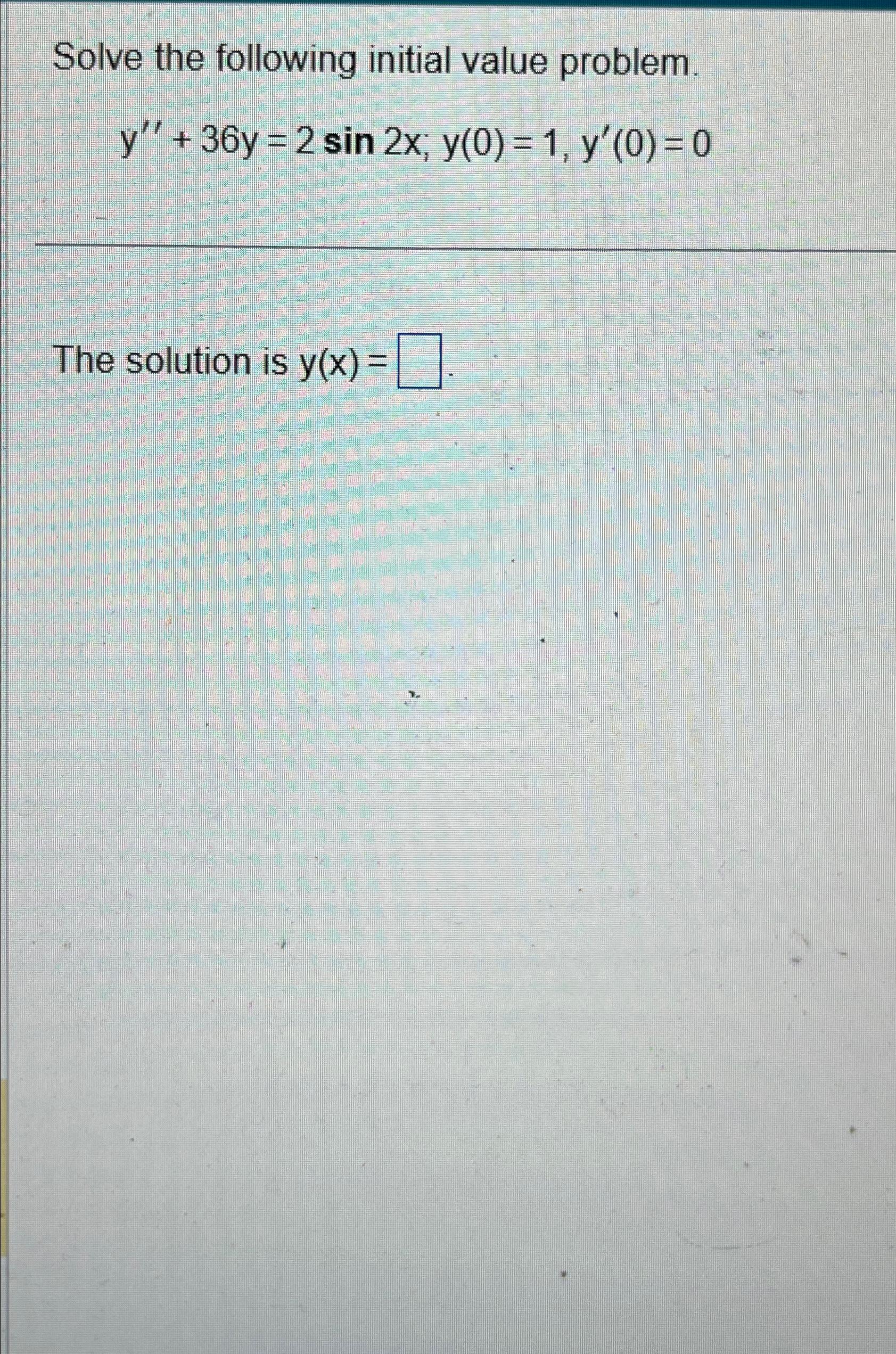 Solved Solve the following initial value | Chegg.com