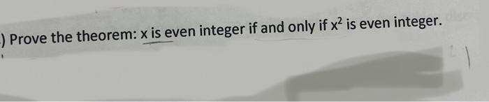 Solved -) Prove the theorem: x is even integer if and only | Chegg.com