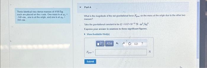 Solved Three identical very dense masses of 4100 kg each are | Chegg.com
