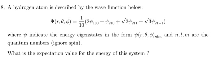Solved 8. A hydrogen atom is described by the wave function | Chegg.com