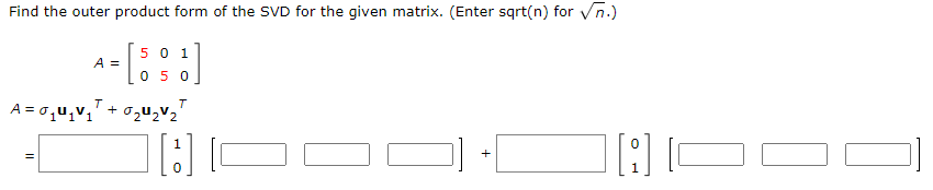 Solved Find the outer product form of the SVD for the given | Chegg.com