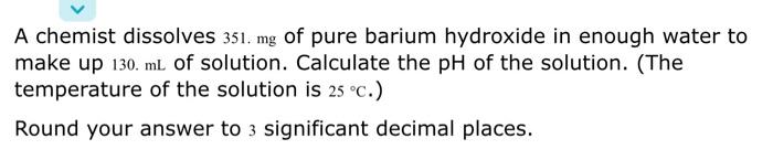 Solved A chemist dissolves 351.mg of pure barium hydroxide | Chegg.com