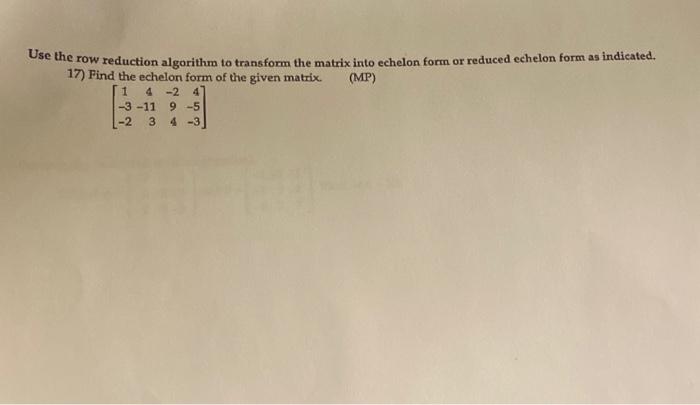 Solved Use The Row Reduction Algorithm To Transform The 1423