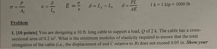 Solved σ=A0Pε=L0δE=εσδ=Lf−L0δ=AEPL1k=1kip=1000lb Problem 1. | Chegg.com