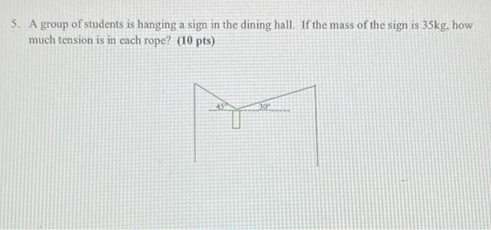 Solved 5. A group of students is hanging a sign in the | Chegg.com