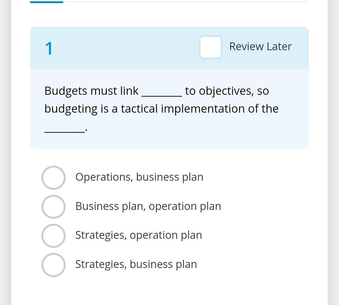 Solved Review Later Budgets must link to objectives, so | Chegg.com