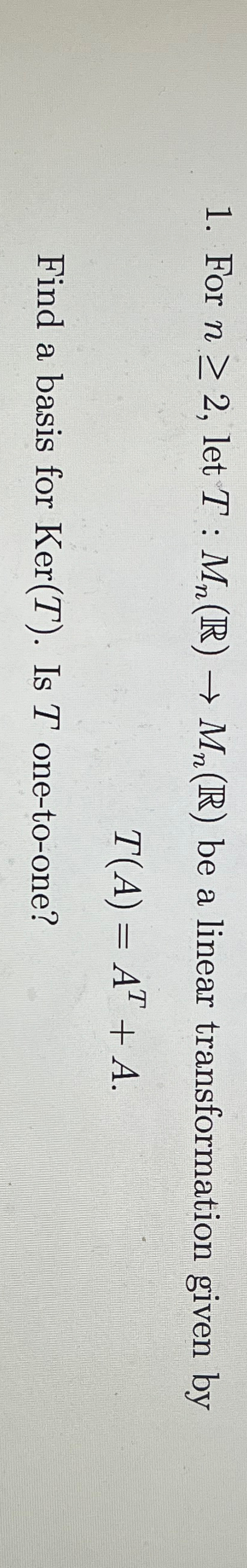 Solved For n≥2, ﻿let T:Mn(R)→Mn(R) ﻿be a linear | Chegg.com