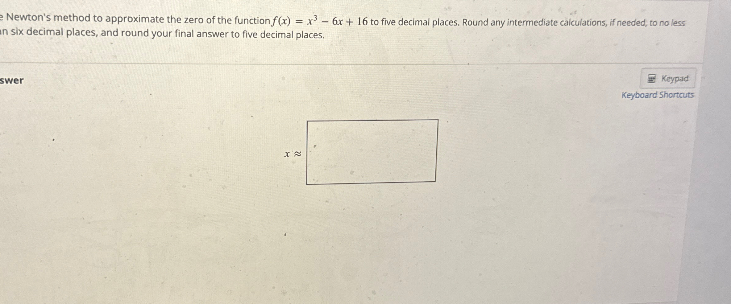 Solved Newton's method to approximate the zero of the | Chegg.com