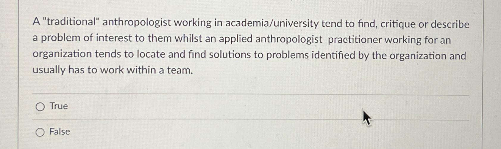 Solved A "traditional" anthropologist working in | Chegg.com