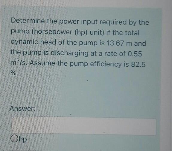 Solved Determine the power input required by the pump | Chegg.com
