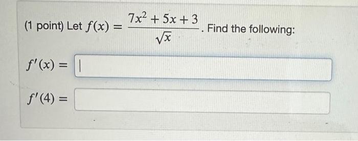 Solved (1 point) Let f(x)=x7x2+5x+3 f′(x)= f′(4)= | Chegg.com
