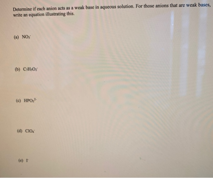 Solved Determine if each anion acts as a weak base in | Chegg.com