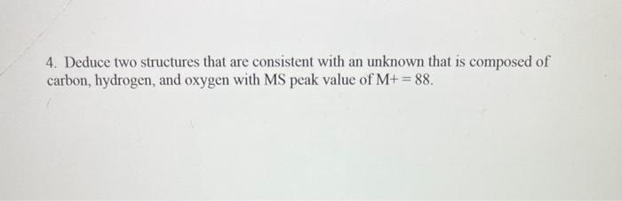 Solved 4. Deduce two structures that are consistent with an | Chegg.com