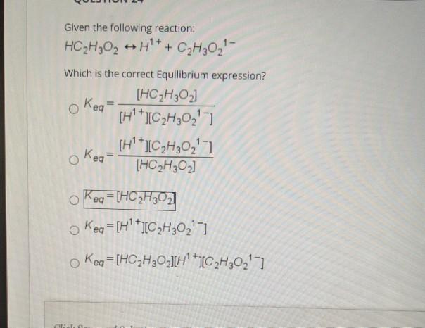 Solved Given the following equation: HC2H30, ++ H+ + C2H30,- | Chegg.com