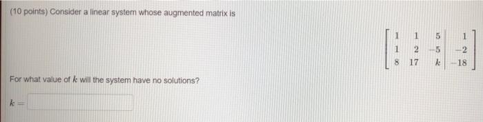 Solved (10 points) Consider a linear system whose augmented | Chegg.com