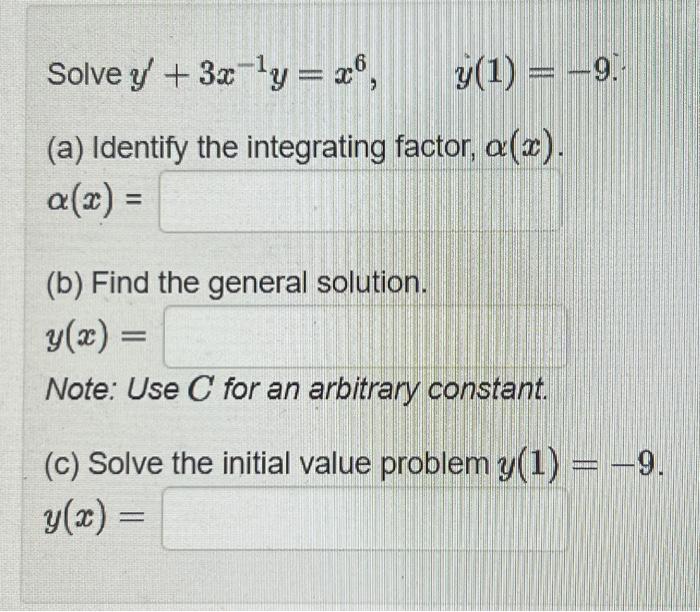 Solved Solve y′+3x−1y=x6,y(1)=−9 (a) Identify the | Chegg.com