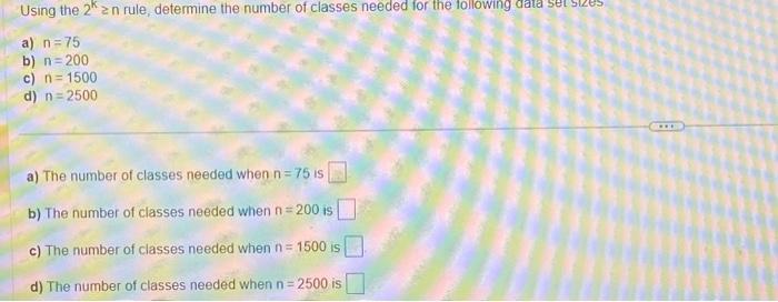 Solved Using the 2k≥n rule, determine the number of classes | Chegg.com