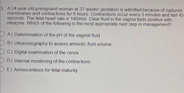 Solved 5. A 24-year-old primigravid woman at 37 weeks' | Chegg.com