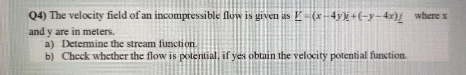 Solved Q4) The velocity field of an incompressible flow is | Chegg.com