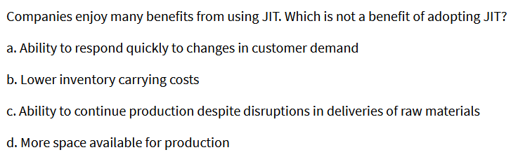 Solved Companies enjoy many benefits from using JIT. Which | Chegg.com